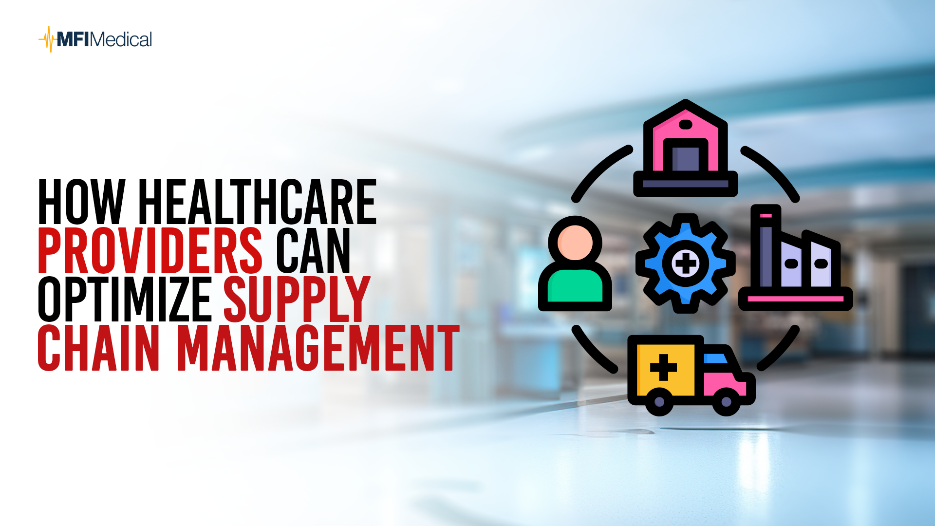 How Healthcare Providers Can Optimize Supply Chain Management